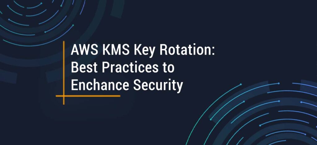 AWS KMS Key Rotation: Best Practice to Enchance Security – Sakesh's Blog